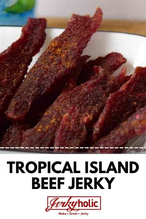 Tropical Island Beef Jerky Recipe Beef Jerky Recipes Smoked Food