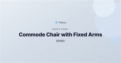 Hcpcs Code E0163 Commode Chair With Fixed Arms Pabau
