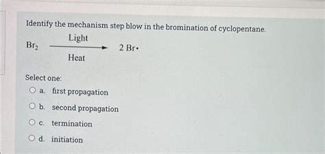 Solved Identify the mechanism step blow in the bromination | Chegg.com