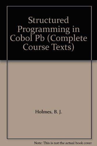 Structured Programming In Cobol Complete Course Texts Barry Holmes 9781870941822