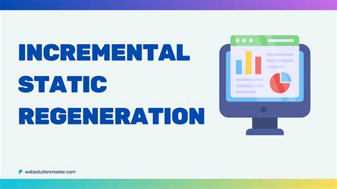 What Are Incremental Static Regeneration Isr And Its Benefits In Nextjs