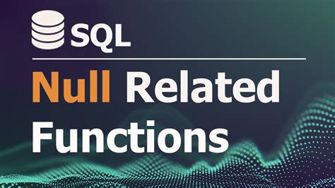 Sql Tutorial For Data Analysis 22 Null Related Functions Youtube