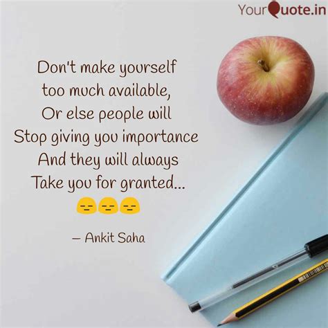 Dont Make Yourself Too Quotes And Writings By Ankit Saha Yourquote