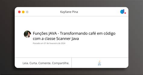 Fun Es Java Transformando Caf Em C Digo A Classe Scanner Java Kayllane Pina Java Dio