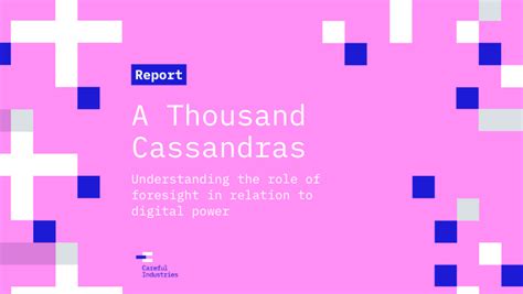 A Thousand Cassandras — Careful Industries