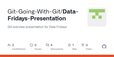 Github Git Going With Gitdata Fridays Presentation Git Overview Presentation For Data Fridays