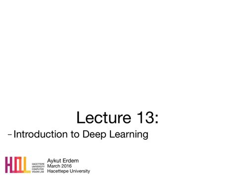 Ppt Lecture 13 Introduction To Deep Learning Aykut Erdem March