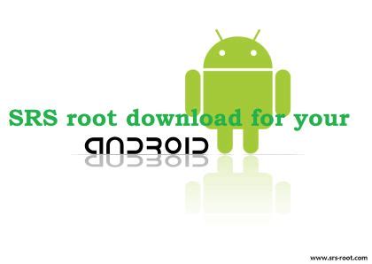 SRS Root Apk For Your Android