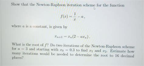 Solved Show That The Newton Raphson Iteration Scheme For The Chegg