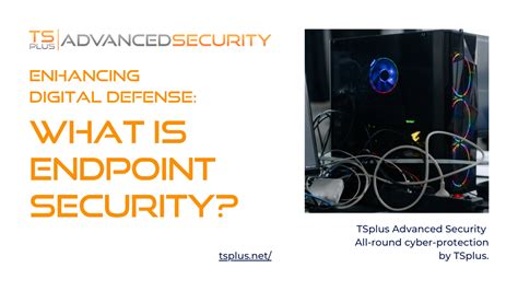 Enhancing Digital Defense What Is Endpoint Security