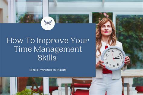 How To Improve Your Time Management Skills Denise Morrison