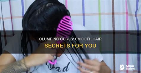 Clumping Curls Smooth Hair Secrets For You Shunsalon