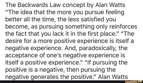 The Backwards Law Concept By Alan Watts The Idea That The More You