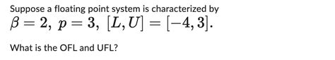 solved suppose a floating point system is characterized by