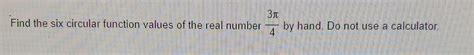solved find the six circular function values of the real