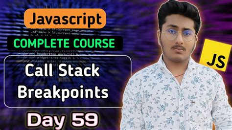Call Stack And Breakpoints In Javascript Javascript Tutorial In Hindi