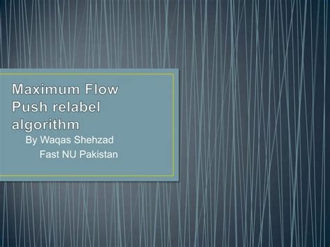 Max Flow Problem And Push Relabel Algorithem Pptx Computing Technology And Computing