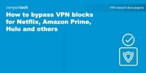 How To Bypass VPN Blocks For Amazon Prime Netflix Hulu BBC