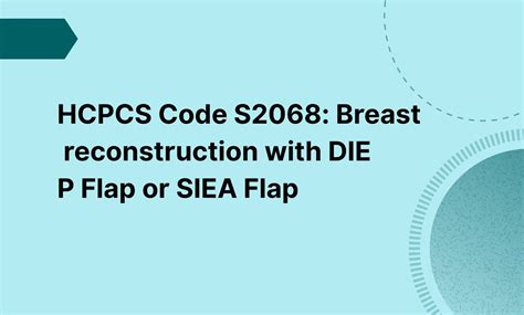 Hcpcs Code S2068 Breast Reconstruction With Diep Flap Or Siea Flap