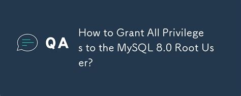 如何授予mysql 80 Root使用者所有權限？ Mysql教程 Php中文網