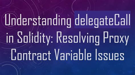 Understanding Delegatecall In Solidity Resolving Proxy Contract
