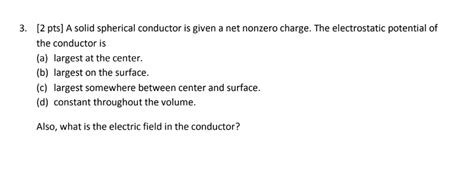 solved [2 pts] a solid spherical conductor is given a net