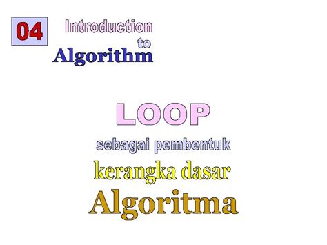 Penggunaan Loop Sebagai Kerangka Dasar Algoritma