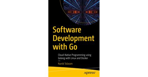 Software Development With Go Cloud Native Programming Using Golang