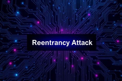Unraveling The Reentrancy Attack A Deep Dive Into Smart Contract