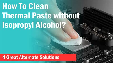 How To Remove Thermal Paste Without Alcohol Great Alternatives Xtremegaminerd