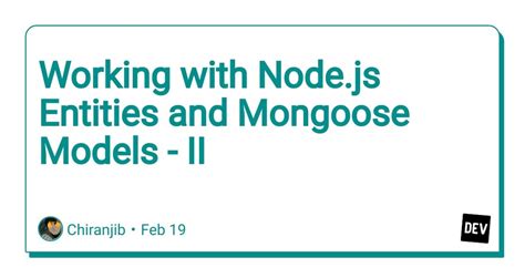 Working With Nodejs Entities And Mongoose Models Ii Rdevto