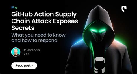 Critical Github Supply Chain Attack Exposes Secrets Via Tj Actions… Liran Roffman