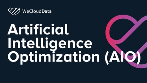 Artificial Intelligence Optimization Aio Weclouddata