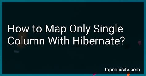 How To Map Only Single Column With Hibernate In 2024