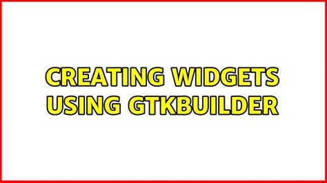Ubuntu Creating Widgets Using GtkBuilder Solutions YouTube