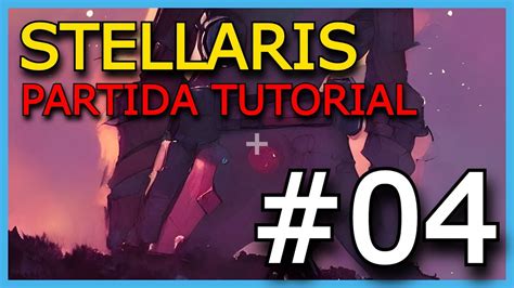 Stellaris Primer Contacto 3 7 4 Partida Tutorial Tradiciones Hotkeys Y Exploración Youtube