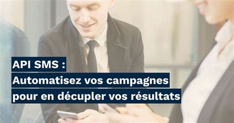 API SMS déculplez les résutlats de vos campagnes