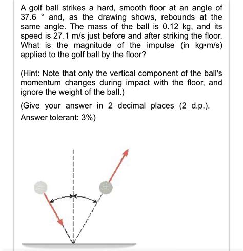 Solved A Golf Ball Strikes A Hard Smooth Floor At An Angle