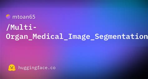 Mtoan65multi Organmedicalimagesegmentationdatasets · Datasets At Hugging Face