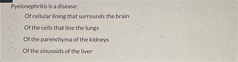 Solved Pyelonephritis Is A Disease Of Cellular Lining That