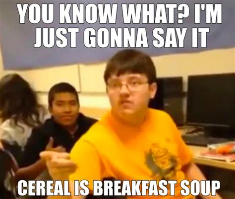You Know What Im Just Gonna Say It Meme Template — Kapwing