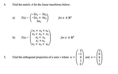 Solved 4 Find The Matrix A For The Linear Transforms Below