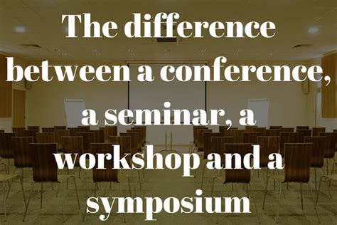 What S The Difference Between A Conference A Seminar A Workshop And A Symposium Conference