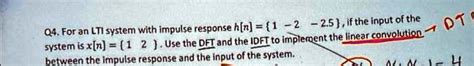 Solved Q4 For An Lti System With Impulse Response H[n] 1 2 2 5 If The Input Of The