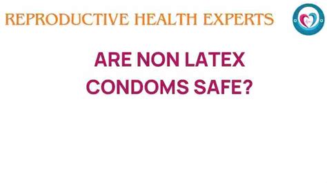Are Non Latex Condoms Safe The Surprising Truth Revealed