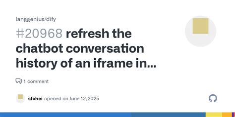 Refresh The Chatbot Conversation History Of An Iframe In Embedded · Issue 20968 · Langgenius