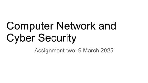 Computer Network and Cyber Security Assignment 2.pptx