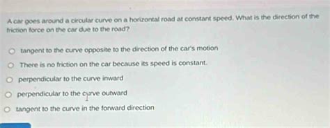 solved a car goes around a circular curve on a horizontal road at
