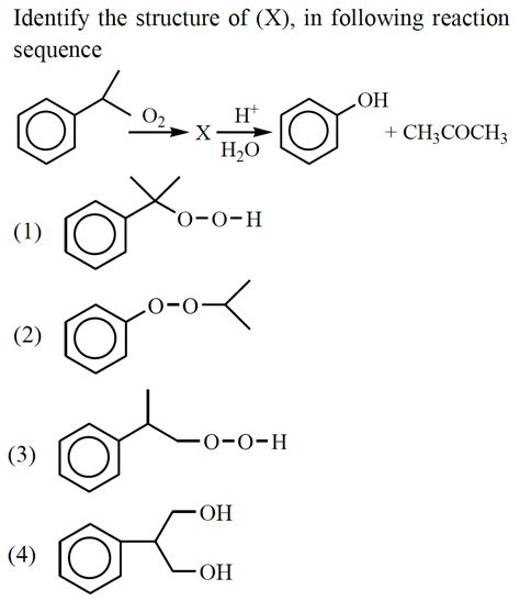 Identify the structure of (X) in following reaction sequence C6H5-C(CH3)2-O-O-H C6H5-O-O-C(CH3)2 ...