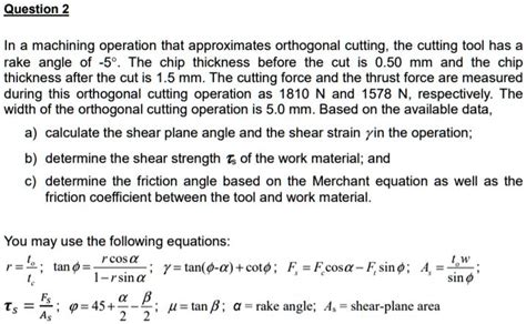 Solved Question 2 In A Machining Operation That Approximates Orthogonal Cuttingthe Cutting